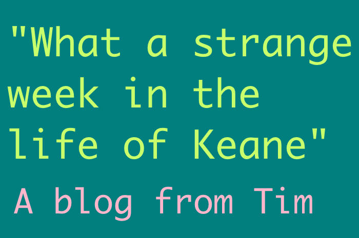 A blog from Tim - KEANE | OFFICIAL WEBSITE